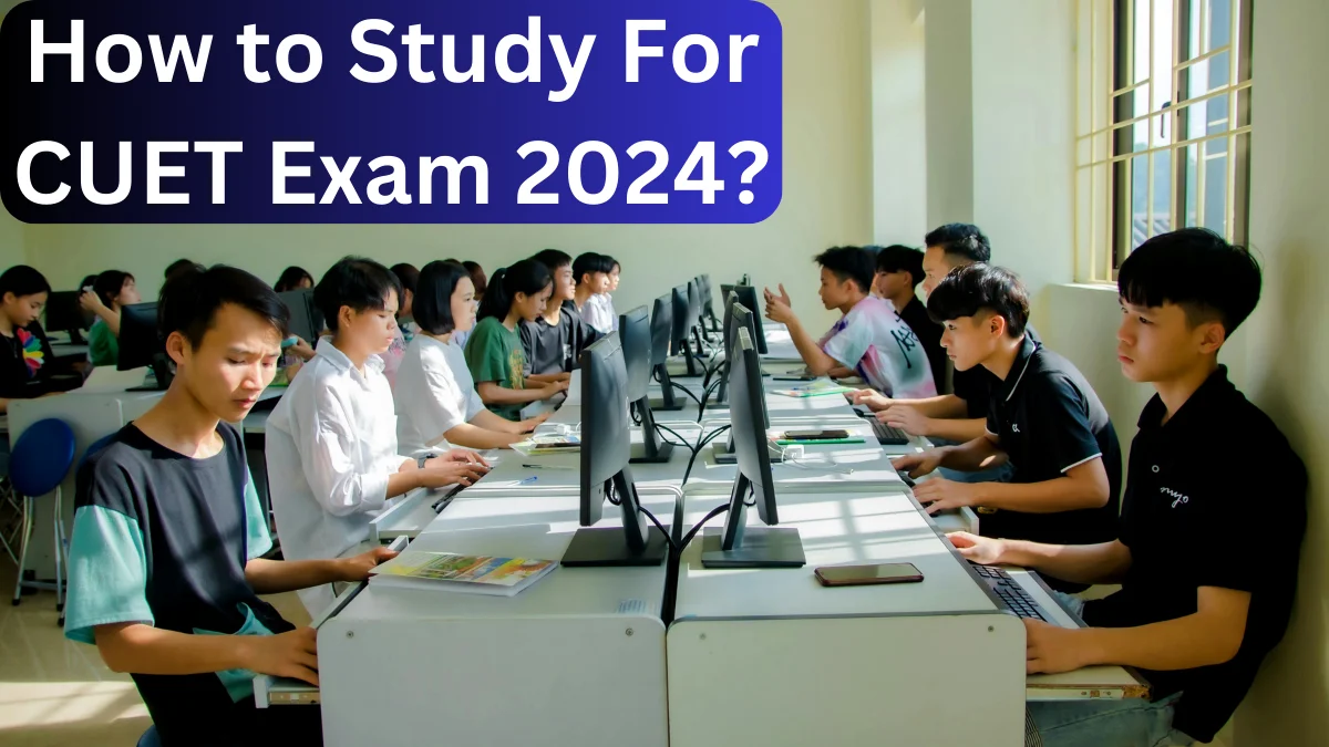 How to Study For CUET Exam 2024? - Commerce Clarity