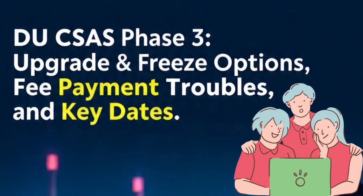 DU CSAS Phase 3: Upgrade & Freeze Options, Fee Payment Troubles, and ...